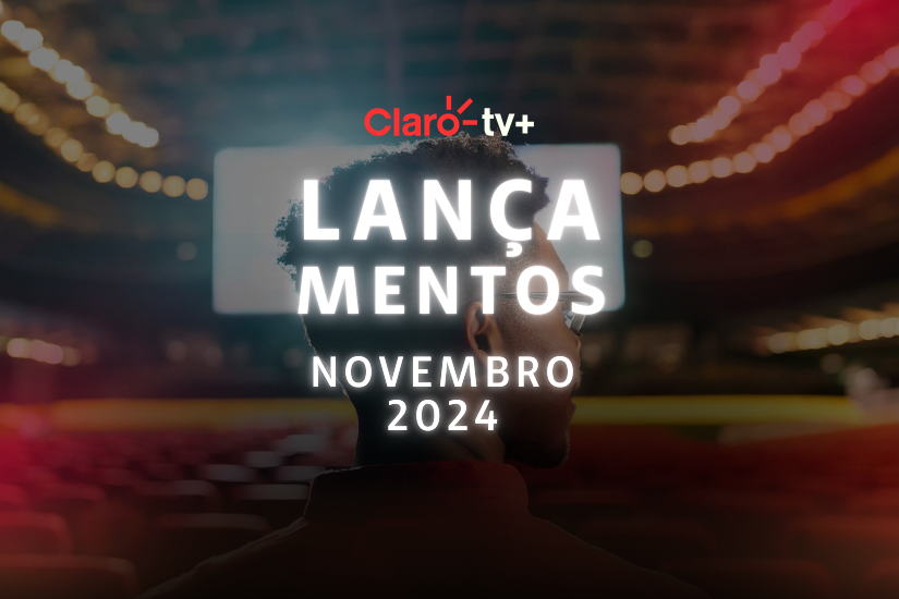 Lançamentos Da Claro Tv Em Novembro De 2024